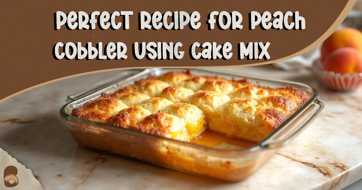 Recipe for Peach Cobbler Using Cake Mix – Ultimate Golden
